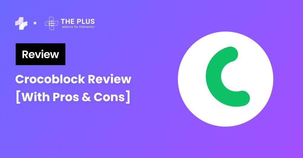 Crocoblock Review in 2025: Worthy Elementor Addon?