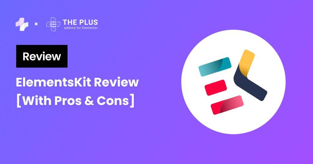 ElementsKit Review in 2025: Worthy Elementor Addon?