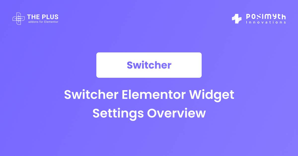Switcher Elementor Widget Settings Overview The Plus Addons For Elementor