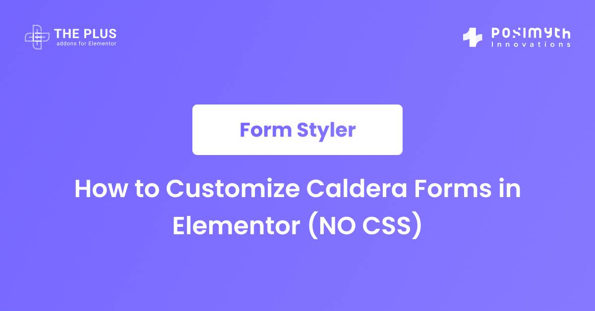 How to Customize Caldera Forms in Elementor (NO CSS) | The Plus Addons for Elementor