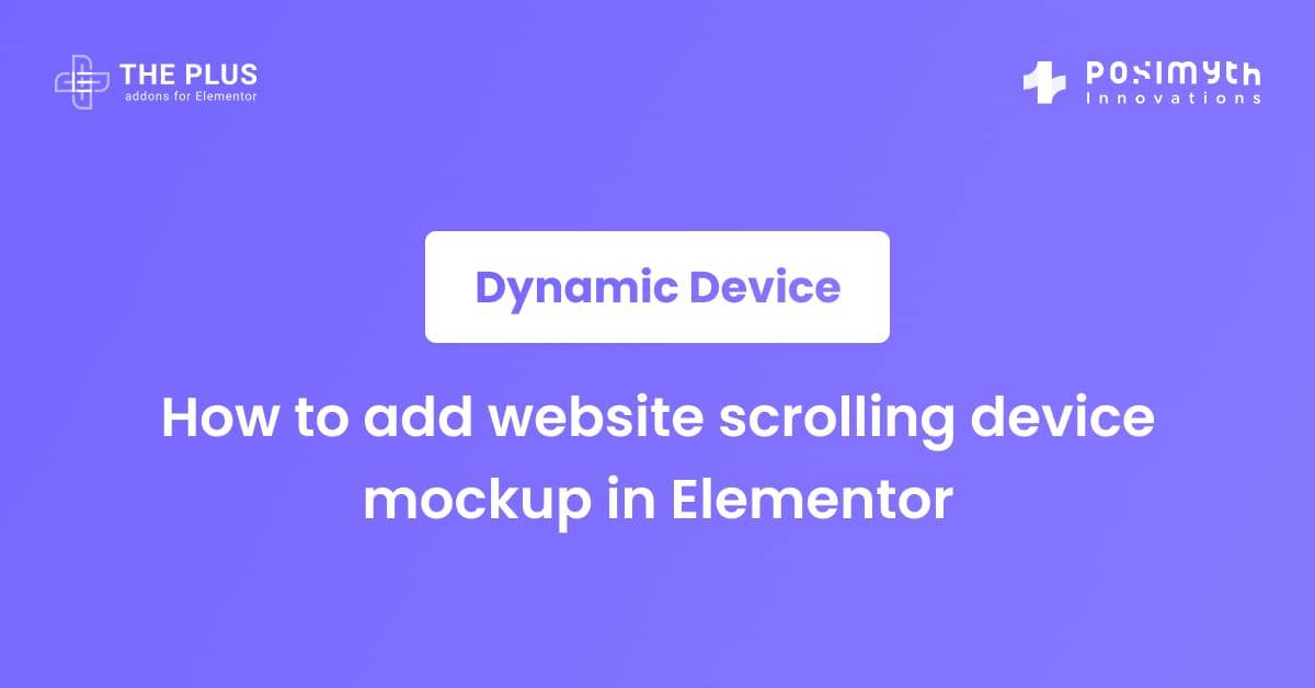 How To Add Website Scrolling Device Mockup In Elementor The Plus
