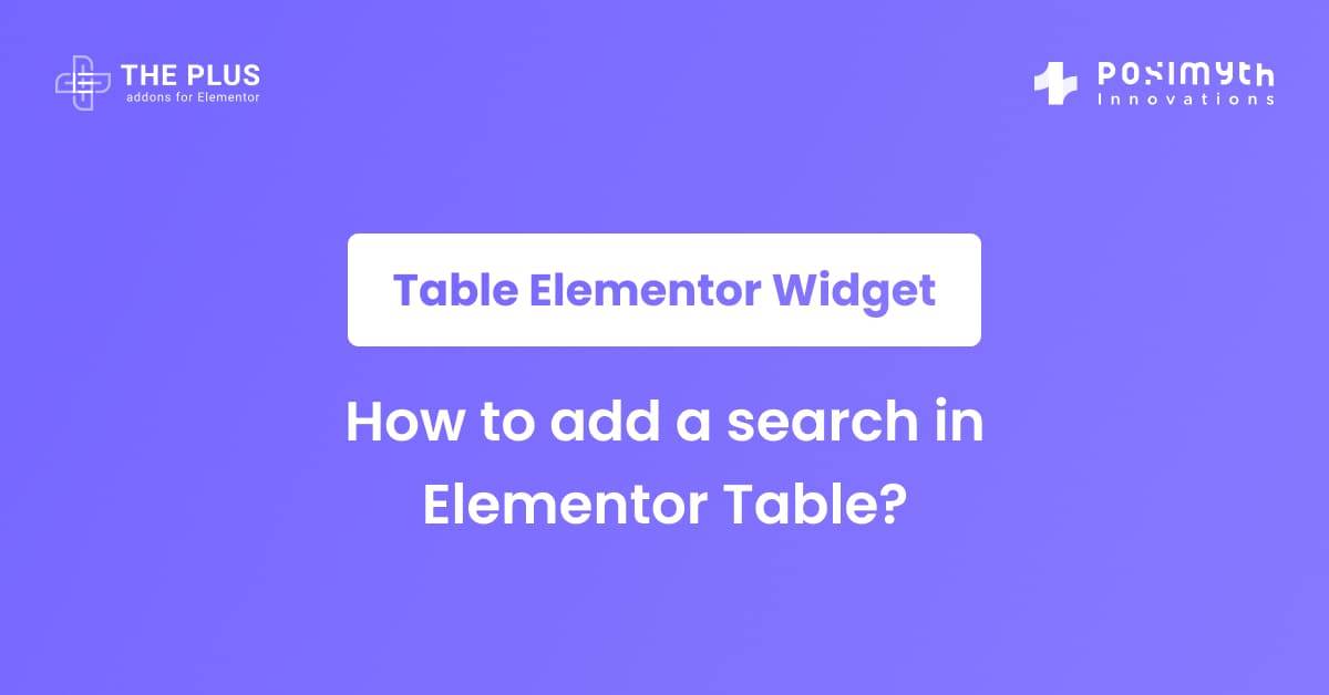 How To Add A Search In Elementor Table The Plus Addons For Elementor