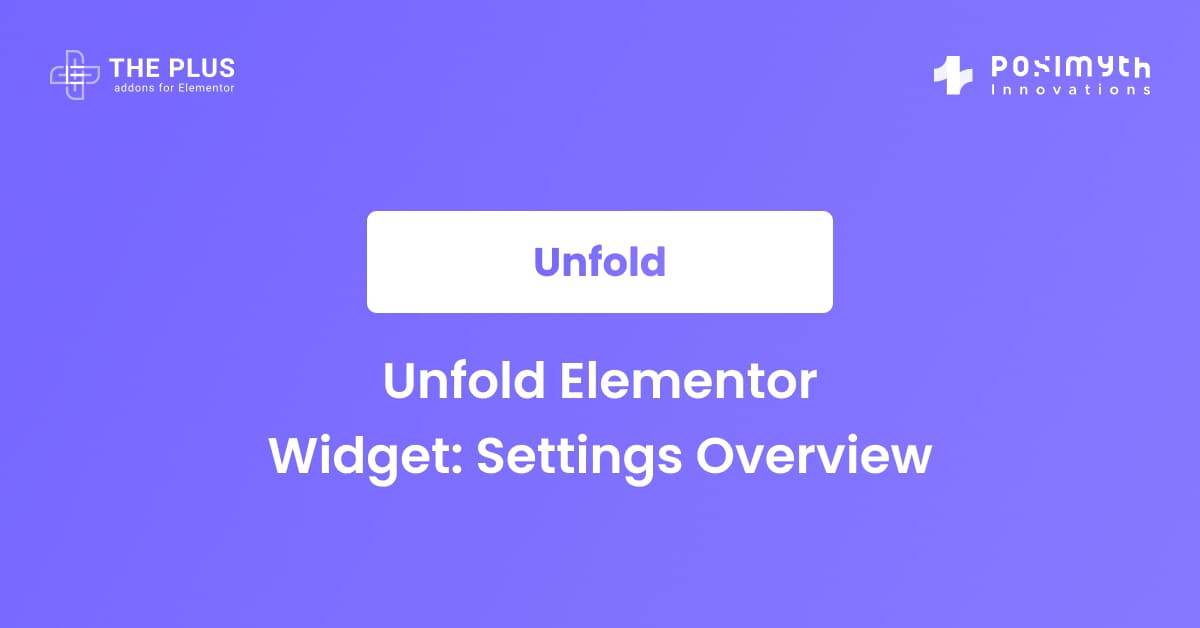 Unfold Elementor Widget Settings Overview | The Plus Addons for Elementor