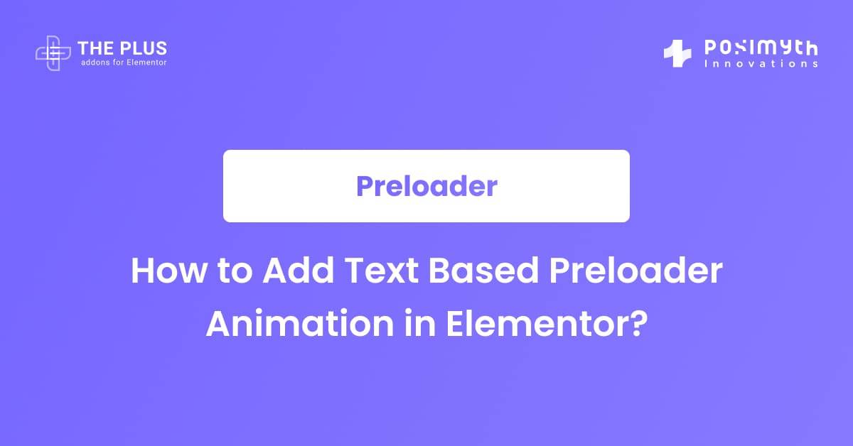 How To Add Text Based Preloader Animation In Elementor The Plus Addons For Elementor