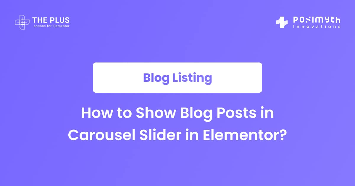 How To Show Blog Posts In Carousel Slider In Elementor The Plus Addons For Elementor
