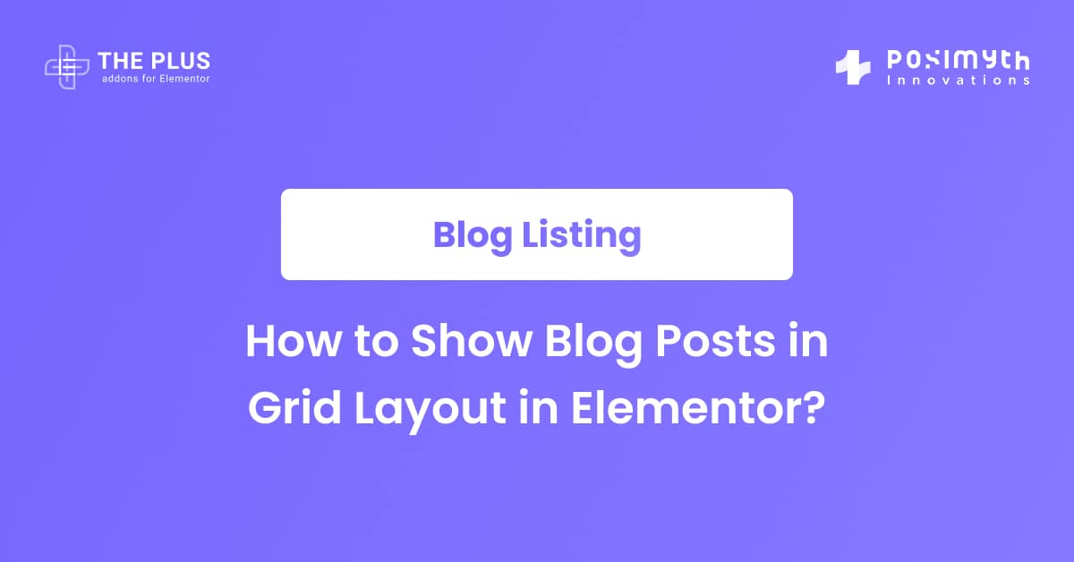How to Show Blog Posts in Grid Layout in Elementor? | The Plus Addons for Elementor