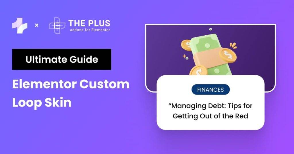 Ultimate Guide to Elementor Custom Loop Skin in 2024 [All You Need to Know]| The Plus Addons for ...