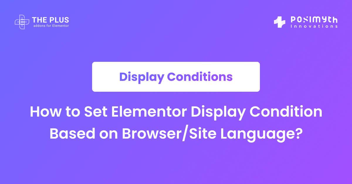 How To Set Elementor Display Condition Based On Browsersite Language