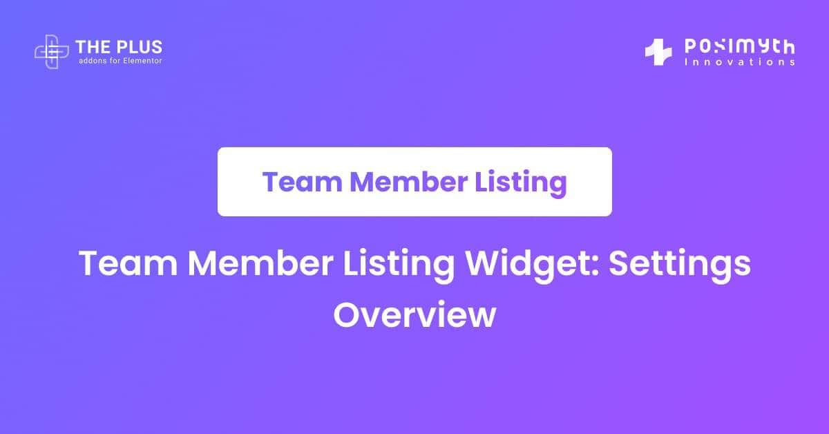 Team Member Listing Widget Settings Overview | The Plus Addons for ...