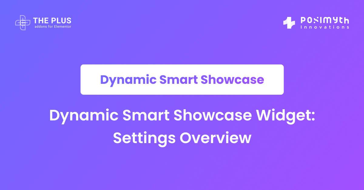 Dynamic Smart Showcase Widget Settings Overview | The Plus Addons for ...