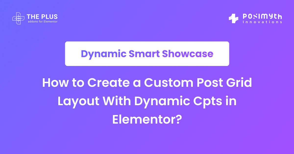 How To Create A Custom Post Grid Layout With Dynamic Cpts In Elementor 5632