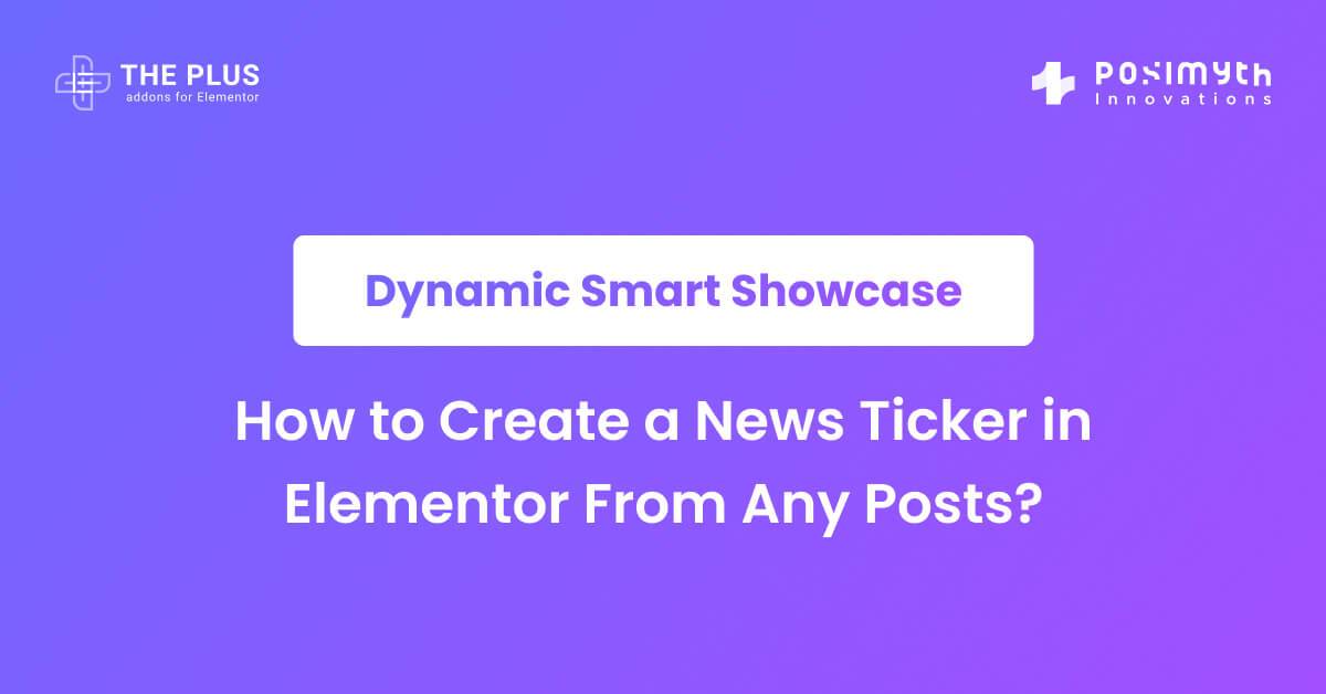 How to Create a News Ticker in Elementor From Any Posts? | The Plus ...