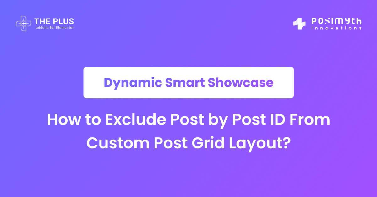 How to Exclude Post by Post ID From Custom Post Grid Layout? | The Plus Addons for Elementor