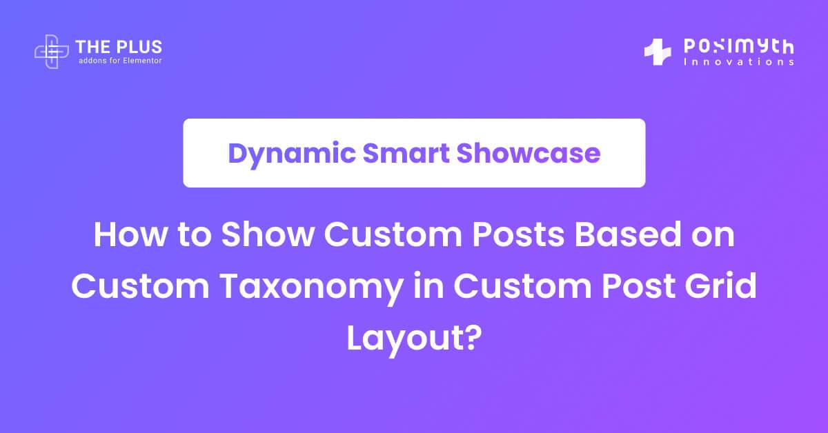 How To Show Custom Posts Based On Custom Taxonomy In Custom Post Grid