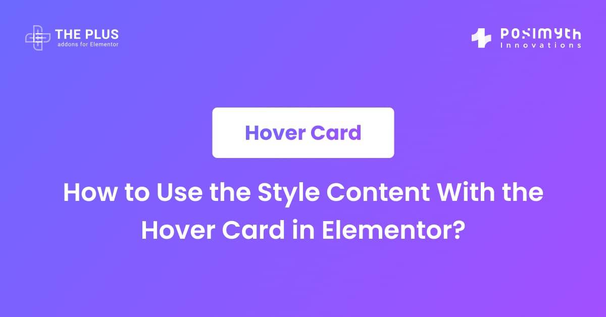 How to Use the Style Content With the Hover Card in Elementor? | The Plus Addons for Elementor