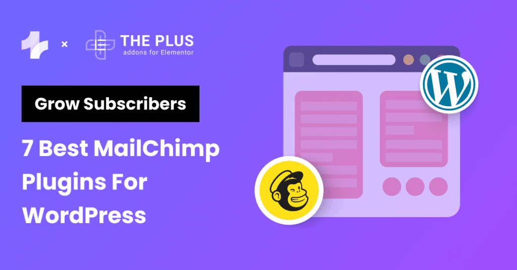 7 Best MailChimp Plugins for WordPress in 2024 [Grow Subscribers] | The Plus Addons for Elementor