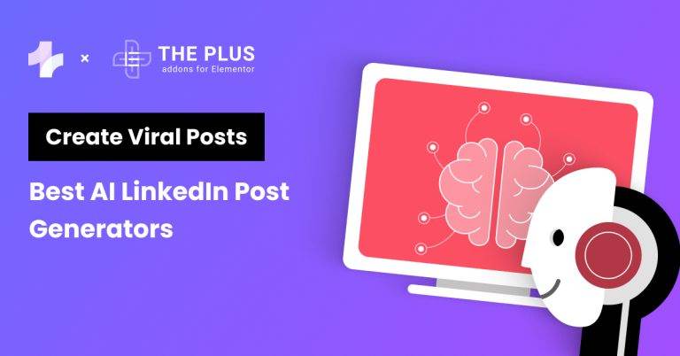 5 Best AI LinkedIn Post Generators in 2024 [Create Viral Posts] | The Plus Addons for Elementor