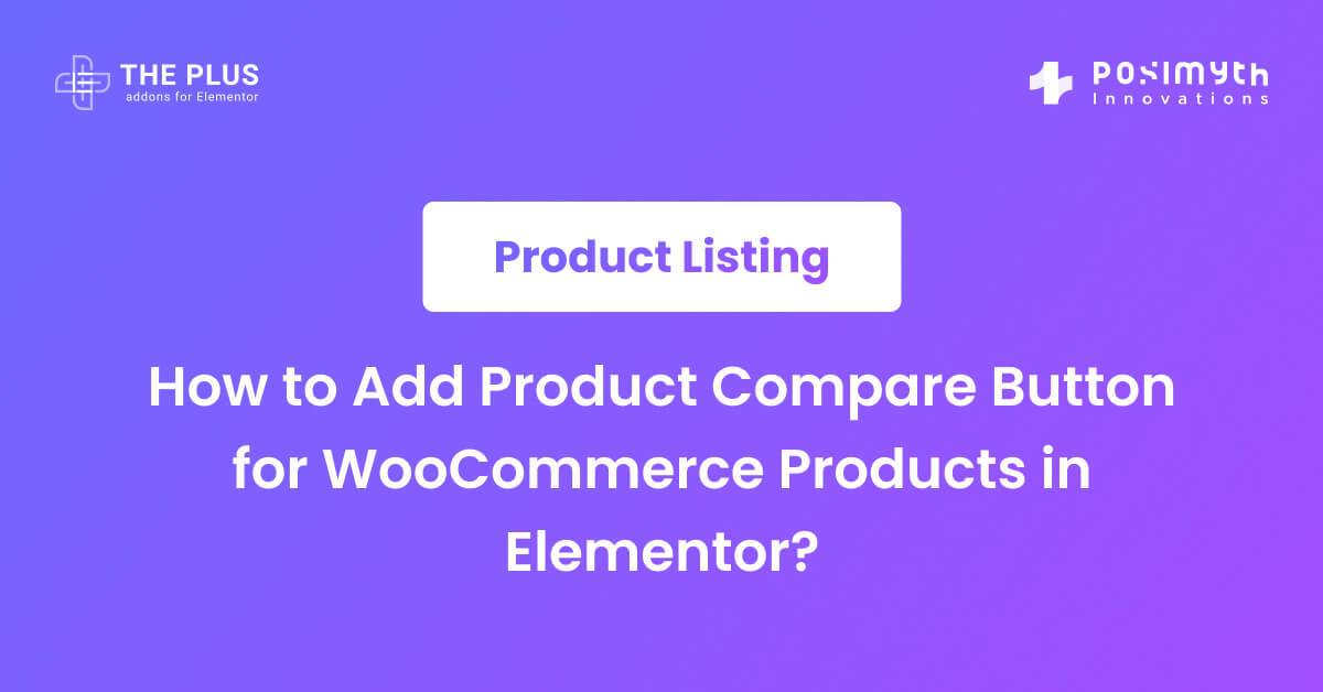 How To Add Product Compare Button For Woocommerce Products In Elementor