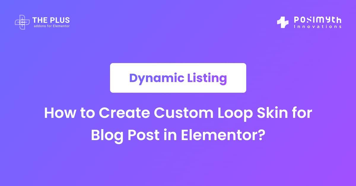 How To Create Custom Loop Skin For Blog Post In Elementor The Plus