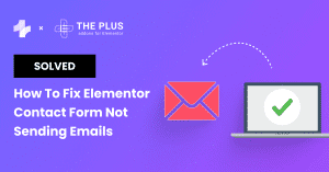 [SOLVED] How to Fix Elementor Contact Form Not Sending Emails in 2024 | The Plus Addons for ...