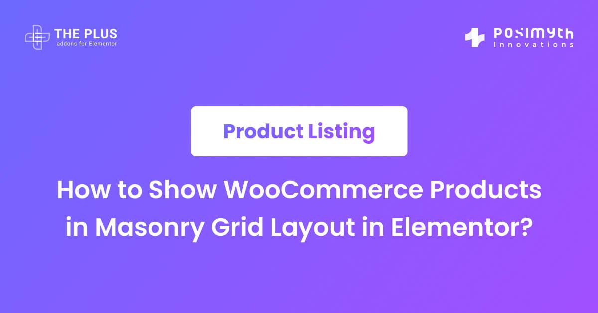 How to Show WooCommerce Products in Masonry Grid Layout in Elementor? | The Plus Addons for ...