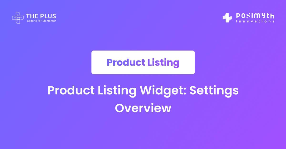 Product Listing Widget Settings Overview | The Plus Addons for Elementor