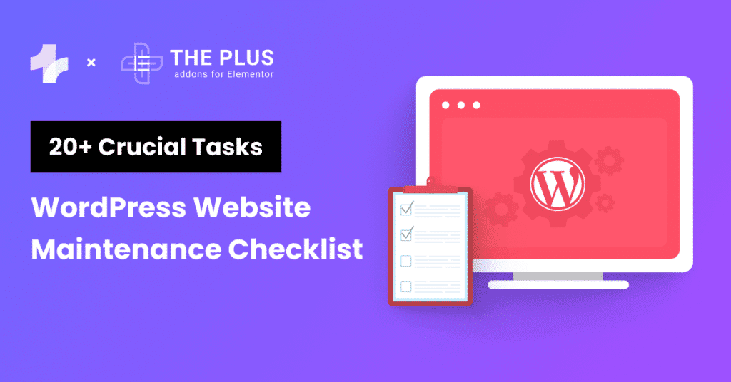 Wordpress Website Maintenance Checklist In 2024 20 Key Tasks The Plus Addons For Elementor