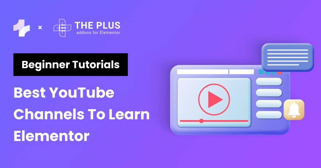 7 Best YouTube Channels to Learn Elementor in 2024 [Beginner Tutorials] | The Plus Addons for ...