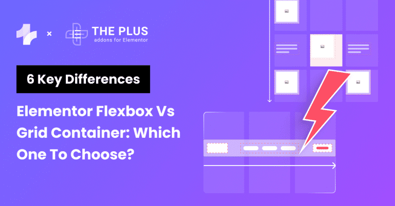 Elementor Flexbox vs Grid Container Differences: Which One to Choose in 2024? | The Plus Addons ...