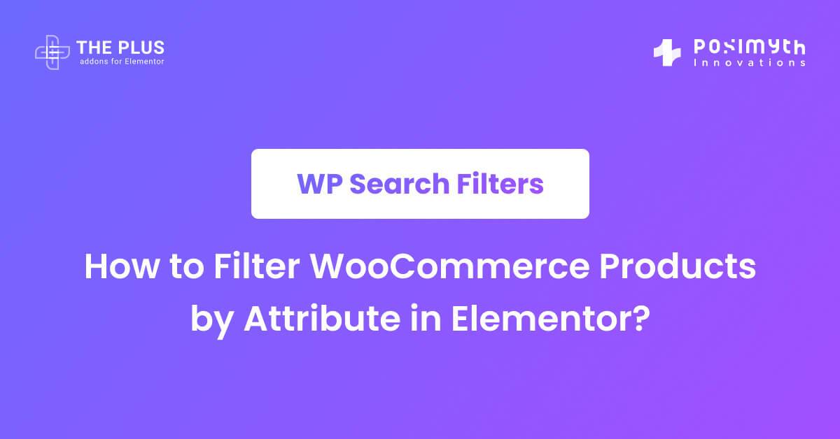 How To Filter Woocommerce Products By Attribute In Elementor The