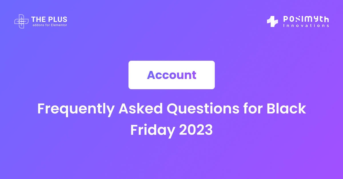 Frequently Asked Questions for Black Friday 2025 | The Plus Addons for ...