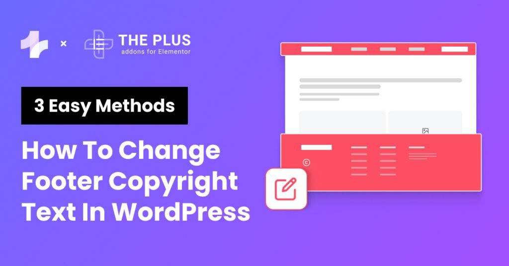 How to Change Footer Copyright Text in WordPress [3 Easy Methods] | The Plus Addons for Elementor