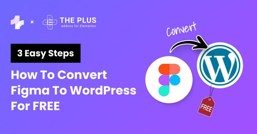How to Convert Figma to WordPress for Free? [3 Step Guide]