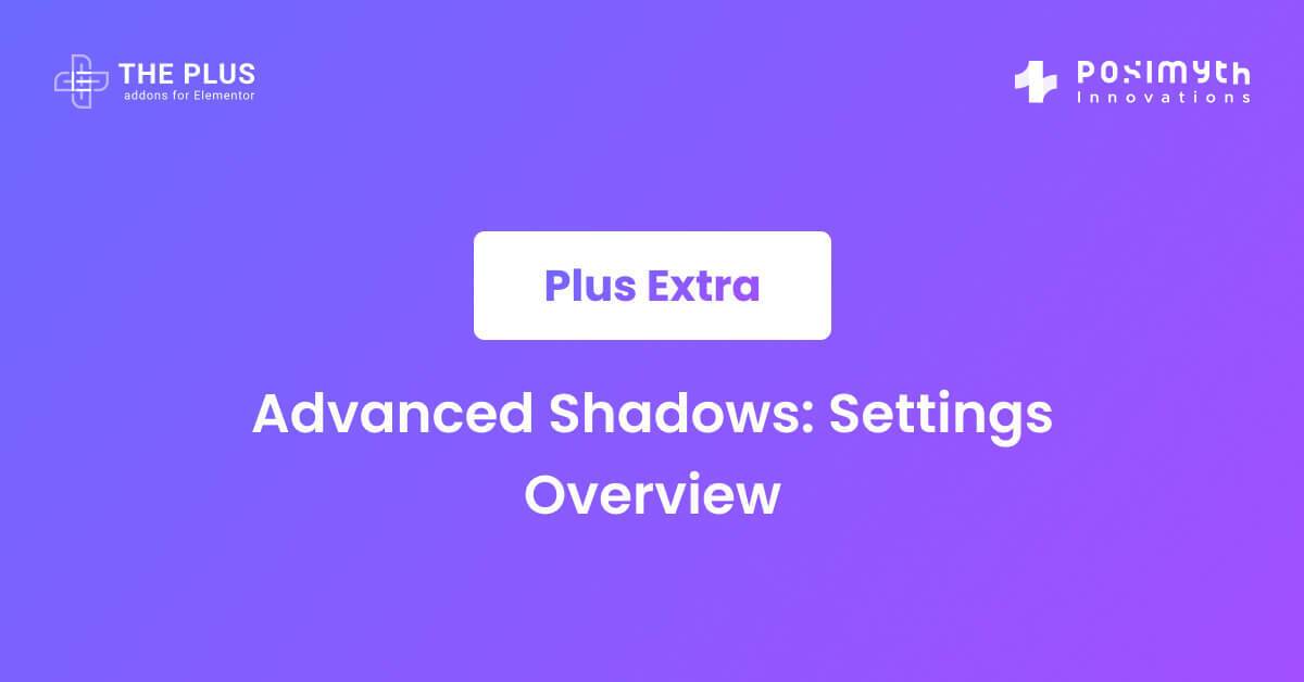Advanced Shadows: Settings Overview | The Plus Addons for Elementor