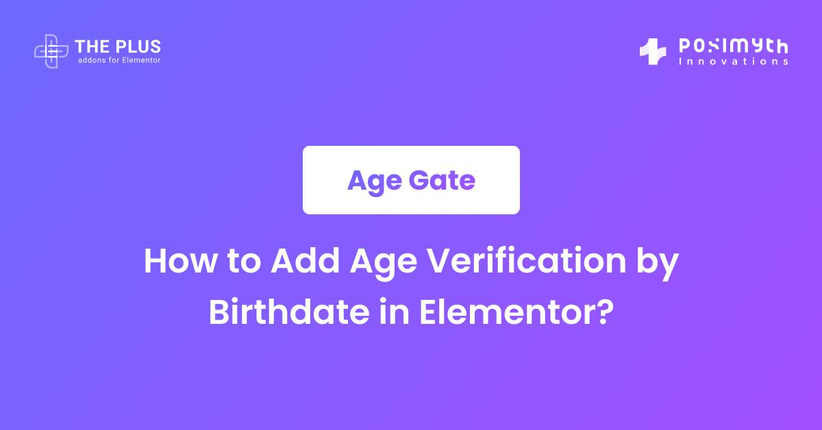 How to Add Age Verification by Birthdate in Elementor? | The Plus Addons for Elementor