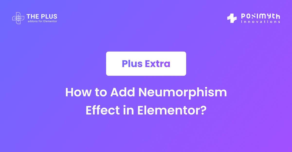 How to Add Neumorphism Effect in Elementor? | The Plus Addons for Elementor