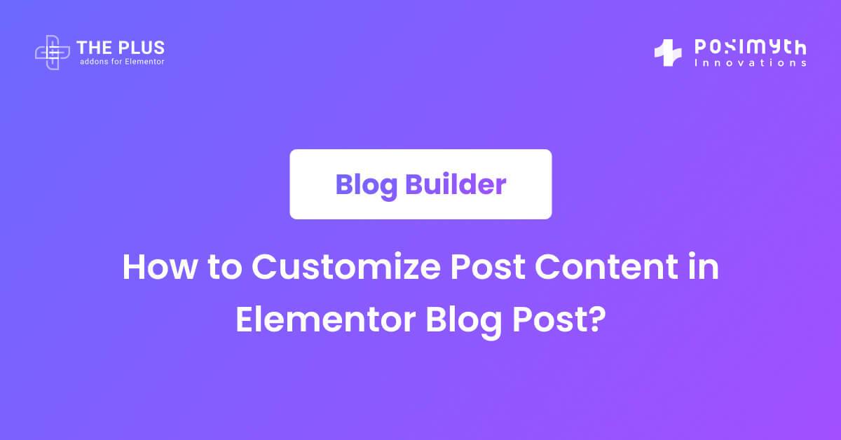 How To Customize Post Content In Elementor Blog Post The Plus Addons