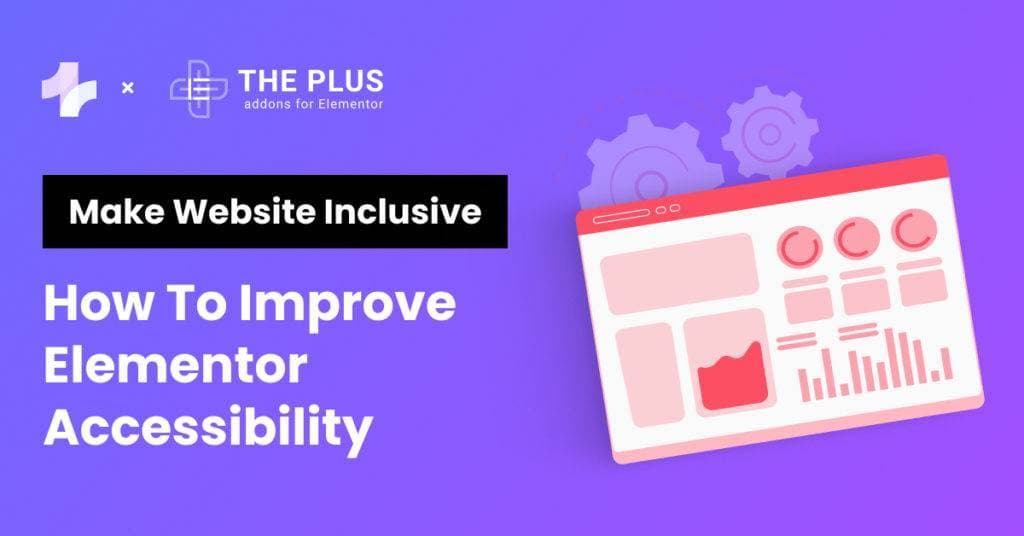 How to Improve Elementor Accessibility in 2024 [Actionable Steps] | The Plus Addons for Elementor