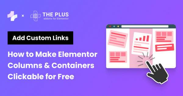 How to Make Elementor Columns & Containers Clickable for Free? | The ...