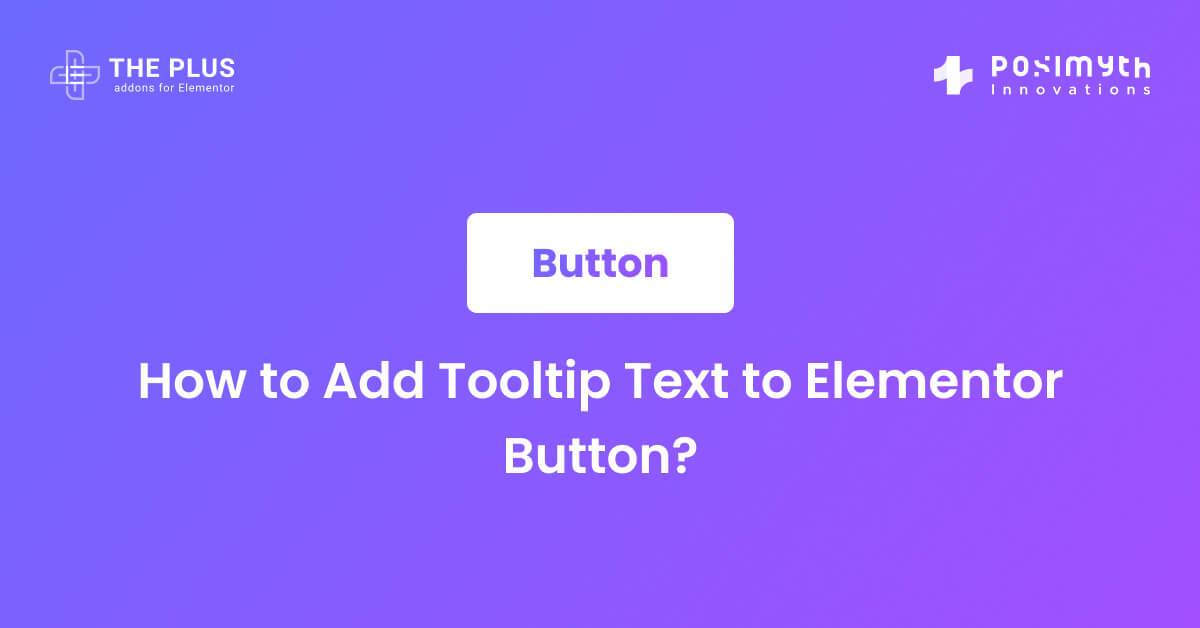 How To Add Tooltip Text To Elementor Button The Plus Addons For Elementor