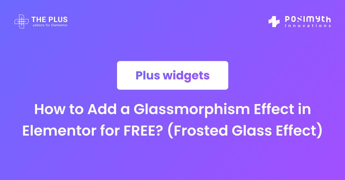 How to Add Glassmorphism Effect in Elementor [Frosted Glass]