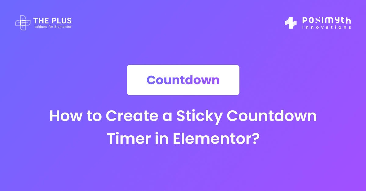How to Create a Sticky Countdown Timer in Elementor? | The Plus Addons for Elementor