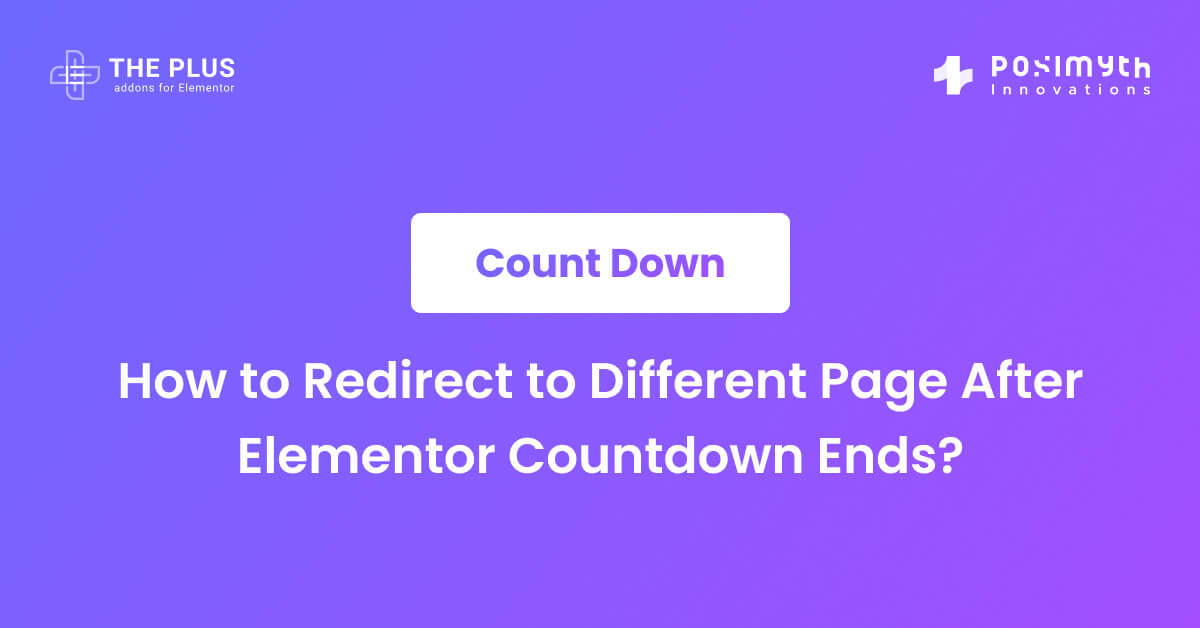 How to Redirect to Different Page After Elementor Countdown Ends? | The Plus Addons for Elementor