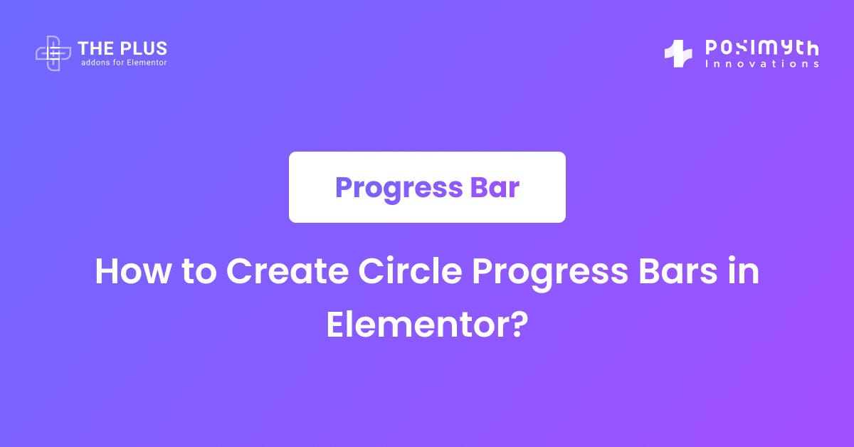How to Create Circle Progress Bars in Elementor? | The Plus Addons for Elementor
