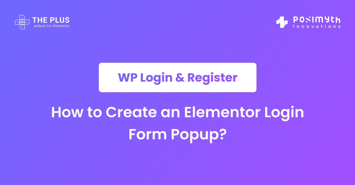 How To Create An Elementor Login Form Popup The Plus Addons For Elementor