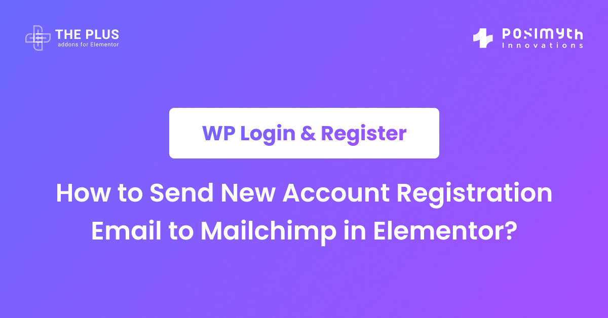 How to Send New Account Registration Email to Mailchimp in Elementor ...