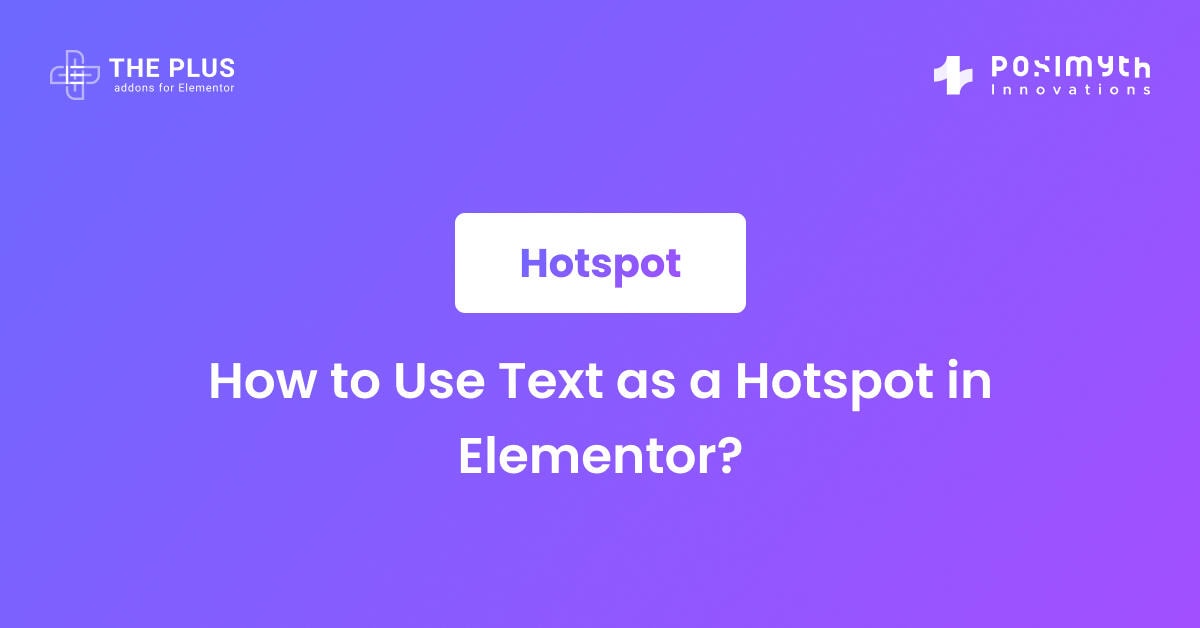 How to Use Text as a Hotspot Pin in Elementor? | The Plus Addons for Elementor