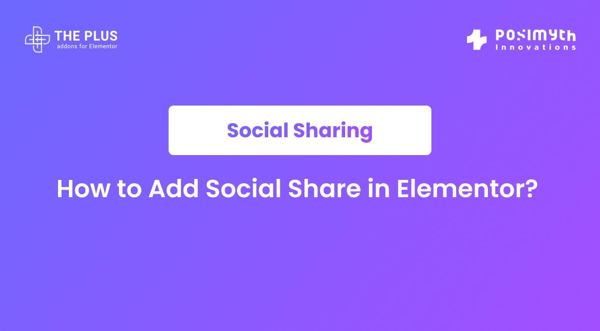How to Add Social Share in Elementor? | The Plus Addons for Elementor