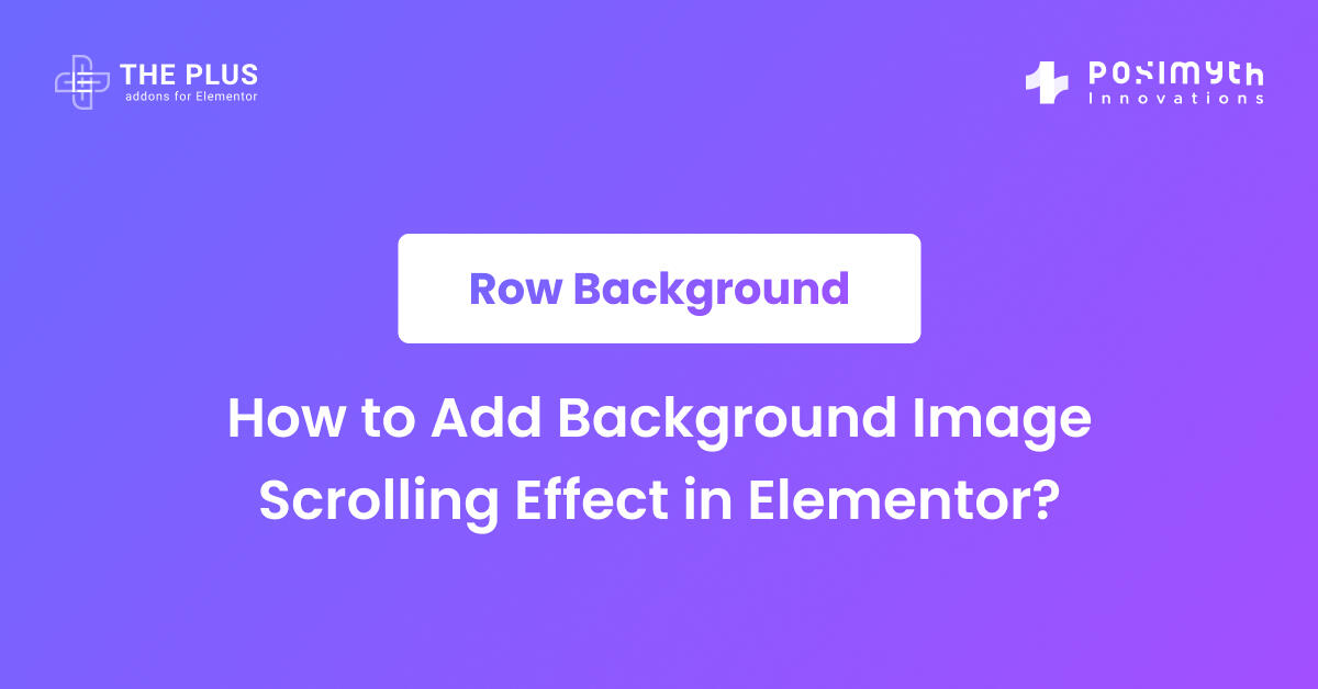 How To Add Background Image Scrolling Effect In Elementor The Plus Addons For Elementor
