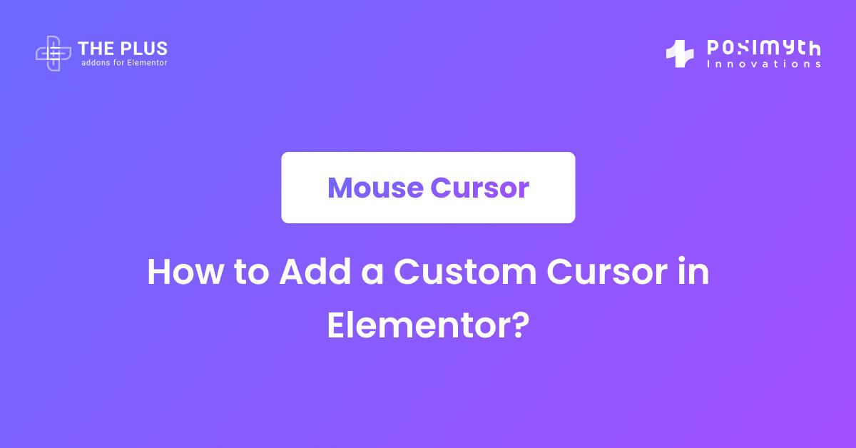 How To Add A Custom Cursor In Elementor The Plus Addons For Elementor